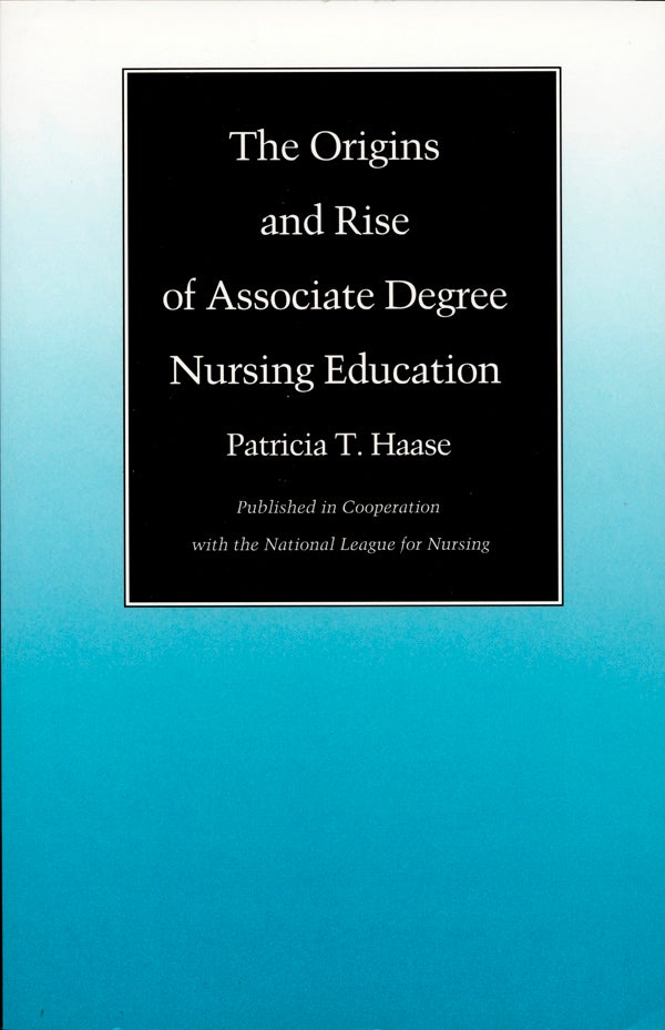 The Origins and Rise of Associate Degree Nursing Education
